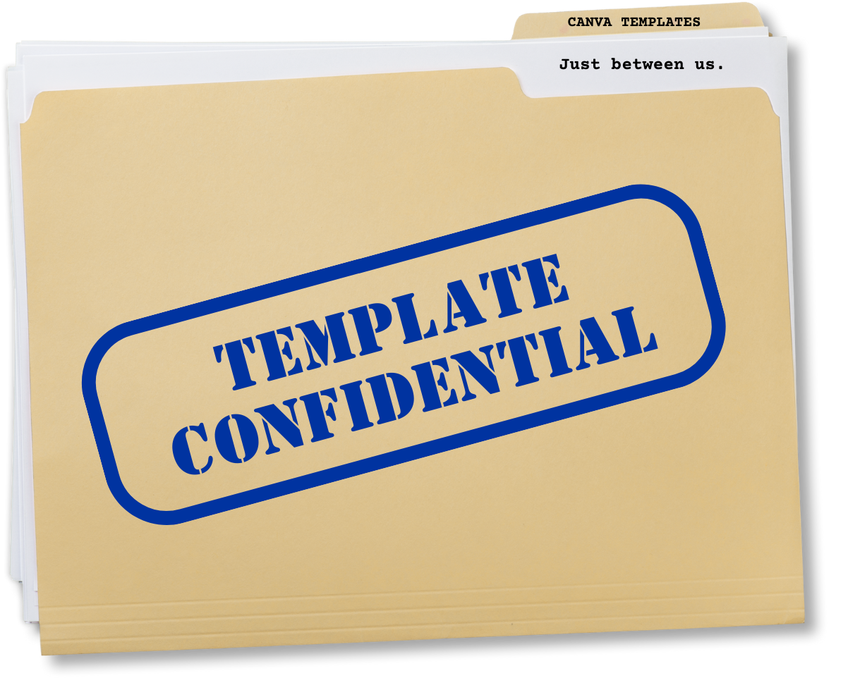 Template Confidential – Canva templates… just between us.